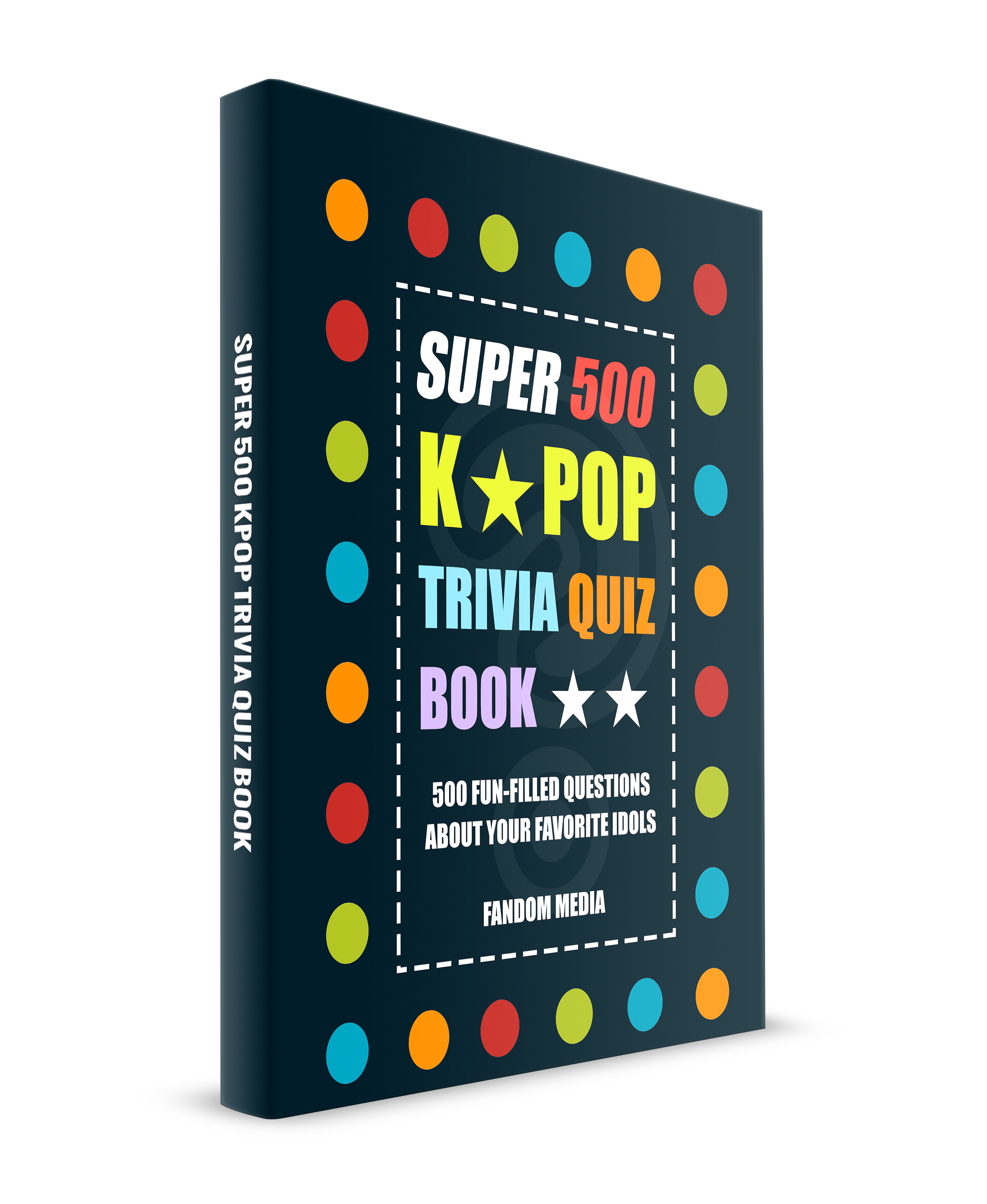 SUPER 500 K-POP TRIVIA QUIZ BOOK – 500 Fun-Filled Trivia Questions ...